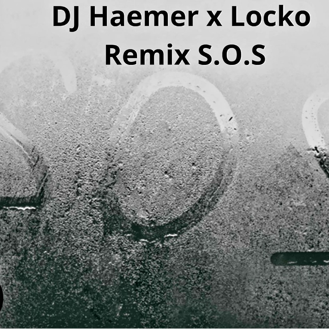 Stream DJ Haemer X Locko - Remix S.O.S (2024) by DJ Haemer | Listen ...