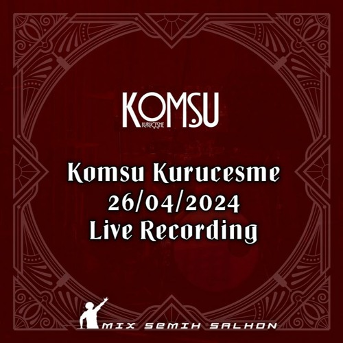 Stream Komsu Kurucesme 26/04/2024 Live Recording by Semih Salhon ...