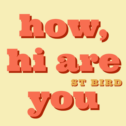 Stream How, Hi are You by st bird | Listen online for free on SoundCloud