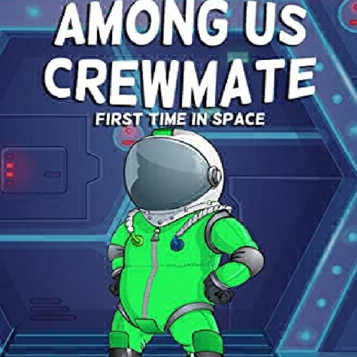 Stream episode [DOWNLOAD PDF] Diary of an Among Us Crewmate: First Time ...