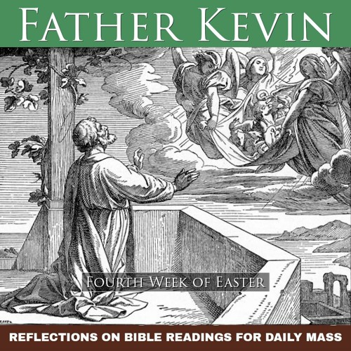 Stream REFLECTIONS for Tuesday of the Fourth Week of Easter by Father ...