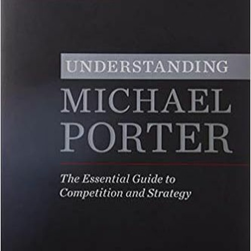 Stream P.D.F.??DOWNLOAD?? Understanding Michael Porter: The Essential ...