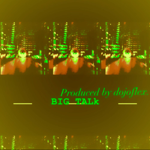 Stream Big Talk [Spotify Link In Description] by dojoflex | Listen ...