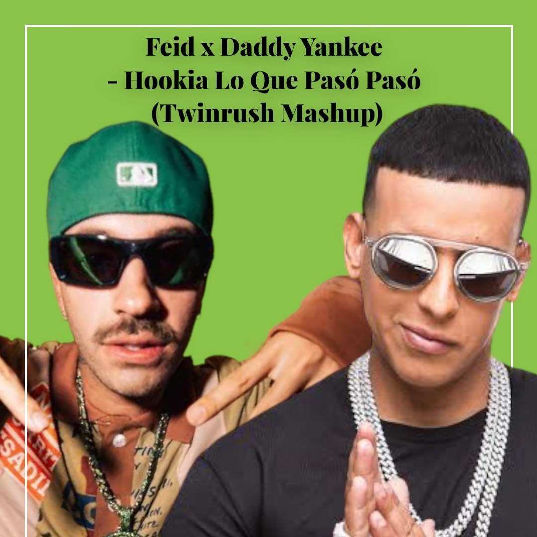 Stream Feid X Daddy Yankee - Hookia Lo Que Paso Paso (Twinrush Mashup ...