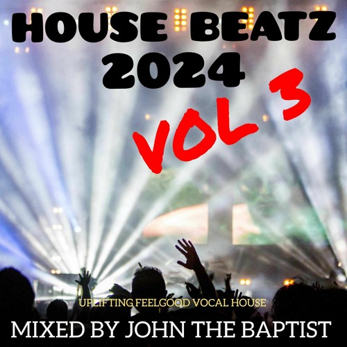 Stream House Beatz 2024 Vol 3 Mixed By John The Baptist by DJ John The ...