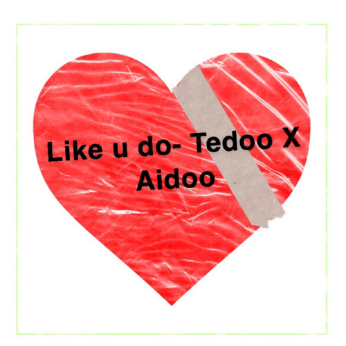 Stream Tedoo x Aidoo - Like you do by Tedoo | Listen online for free on ...