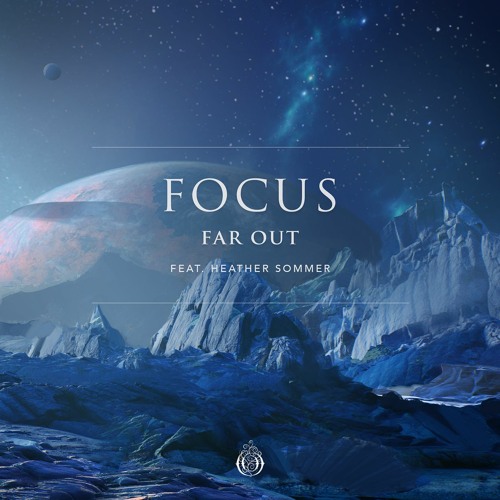 Stream Far Out - Focus (feat. Heather Sommer) by Ophelia Records ...