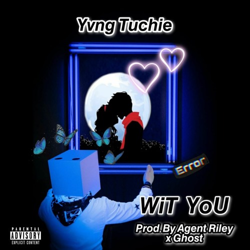 Stream Yvng Tuchie - WiT MeH ( WiT YoU)[ Pro By. Agent Riley & Ghost ...
