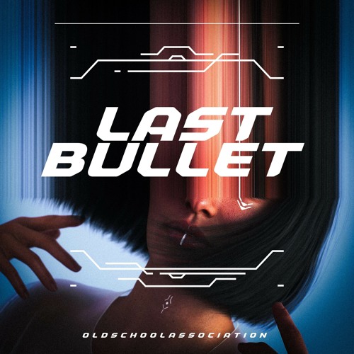 Stream Last Bullet by OLDSCHOOLASSOCIATION | Listen online for free on ...