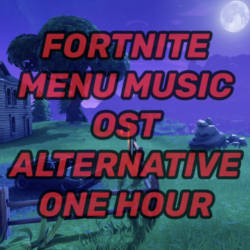 Stream Fortnite Menu Music [Title Screen OST Alternative] 1 hour by ...