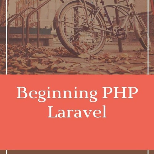 Stream episode [EBOOK]⚡ Beginning PHP Laravel: Step to step approach to ...