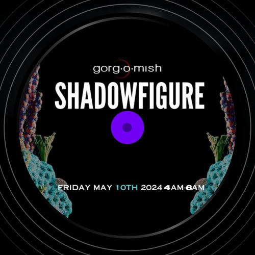 Stream Shadowfigure LIVE @ Gorg-O-Mish (May 10th, 2024) by Shadowfigure ...