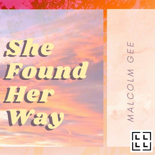 Stream She Found Her Way by Malcolm Gee🤓 | Listen online for free on ...