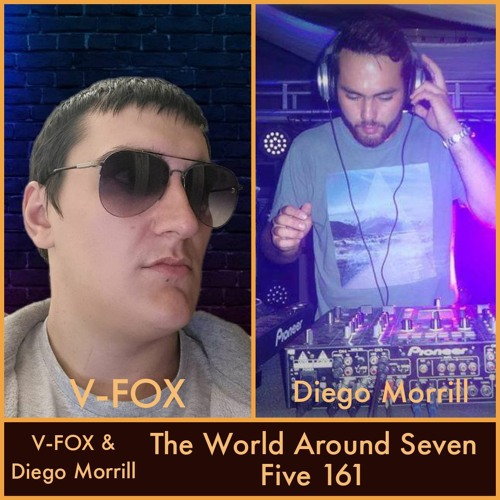 Stream V - FOX & Diego Morrill - The World Around Seven Five 161 (4 ...