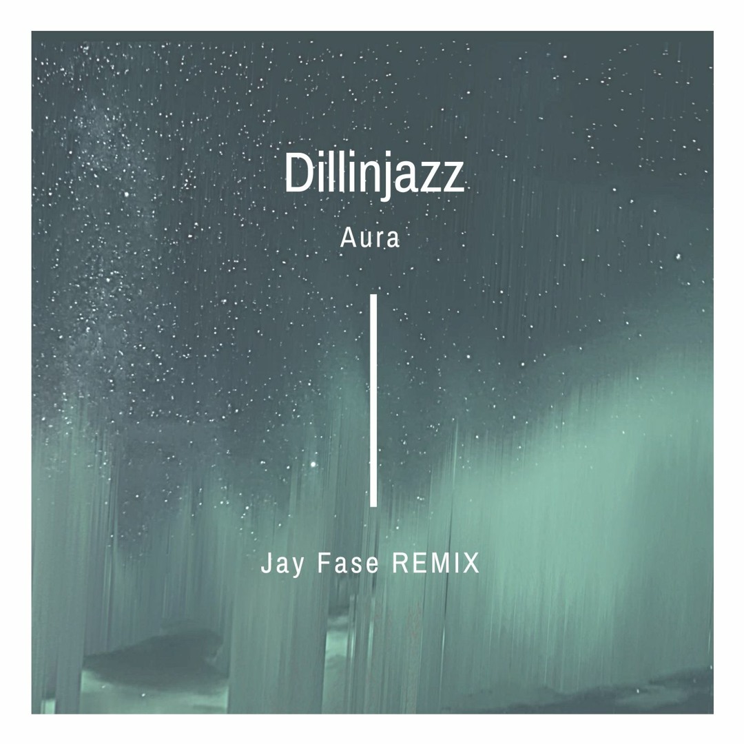 Stream Dillinjazz - Aura (Jay Fase Remix) by Jay Fase | Listen online ...