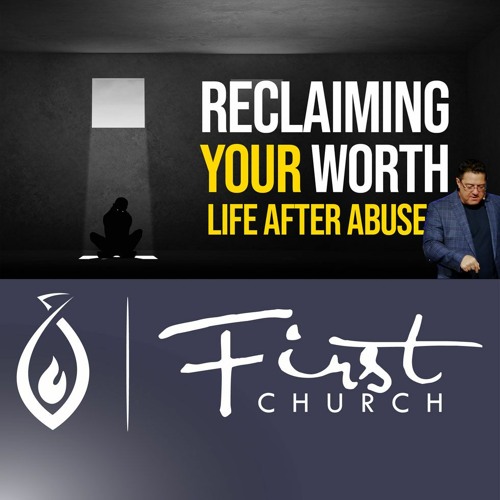 Stream Reclaiming Your Worth, Life After Abuse by First Church ...