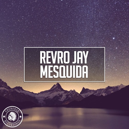Stream Revro Jay - Mesquida by Cherokee Recordings | Listen online for free on SoundCloud