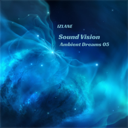 Stream Sound Vision Ambient Dreams 05 by IzLane | Listen online for ...