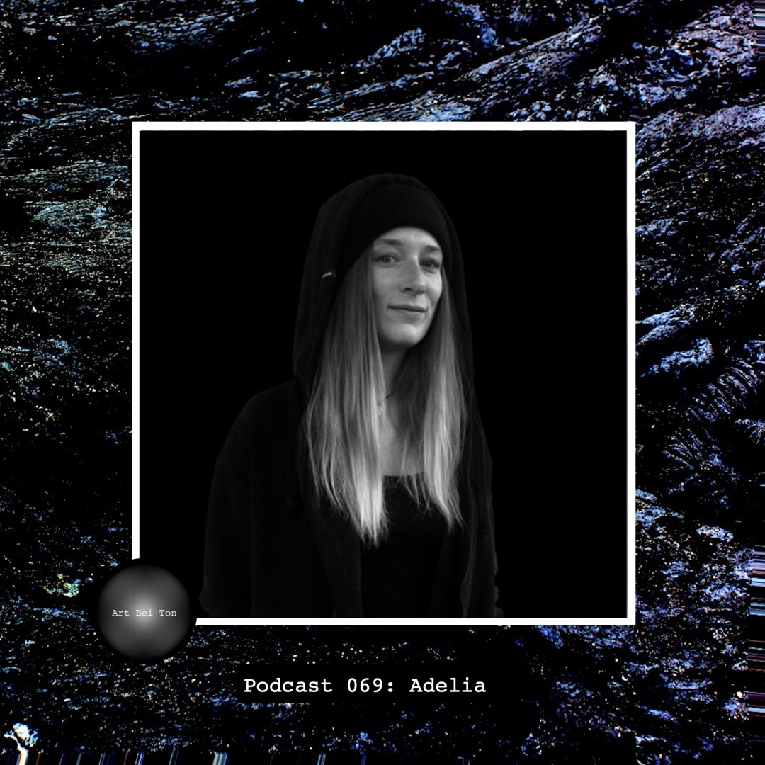 Stream Art Bei Ton Podcast 069: Adelia by Art Bei Ton | Listen online ...