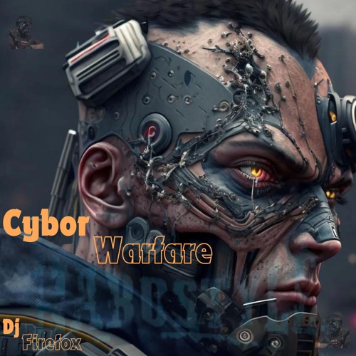 Stream Cybor Warfare by Dj Firefox© | Listen online for free on SoundCloud