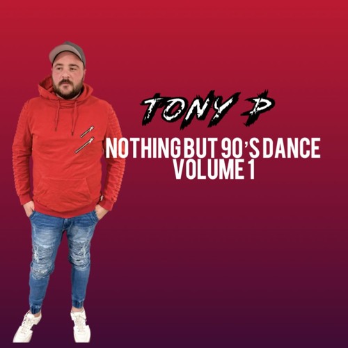 Stream Tony P - Nothing but 90's Dance Volume 1 by Tony P | Listen ...