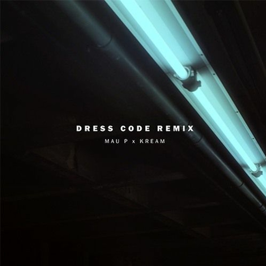 Stream Mau P - Dress Code (KREAM Remix) [Free Download] by Underrated ...