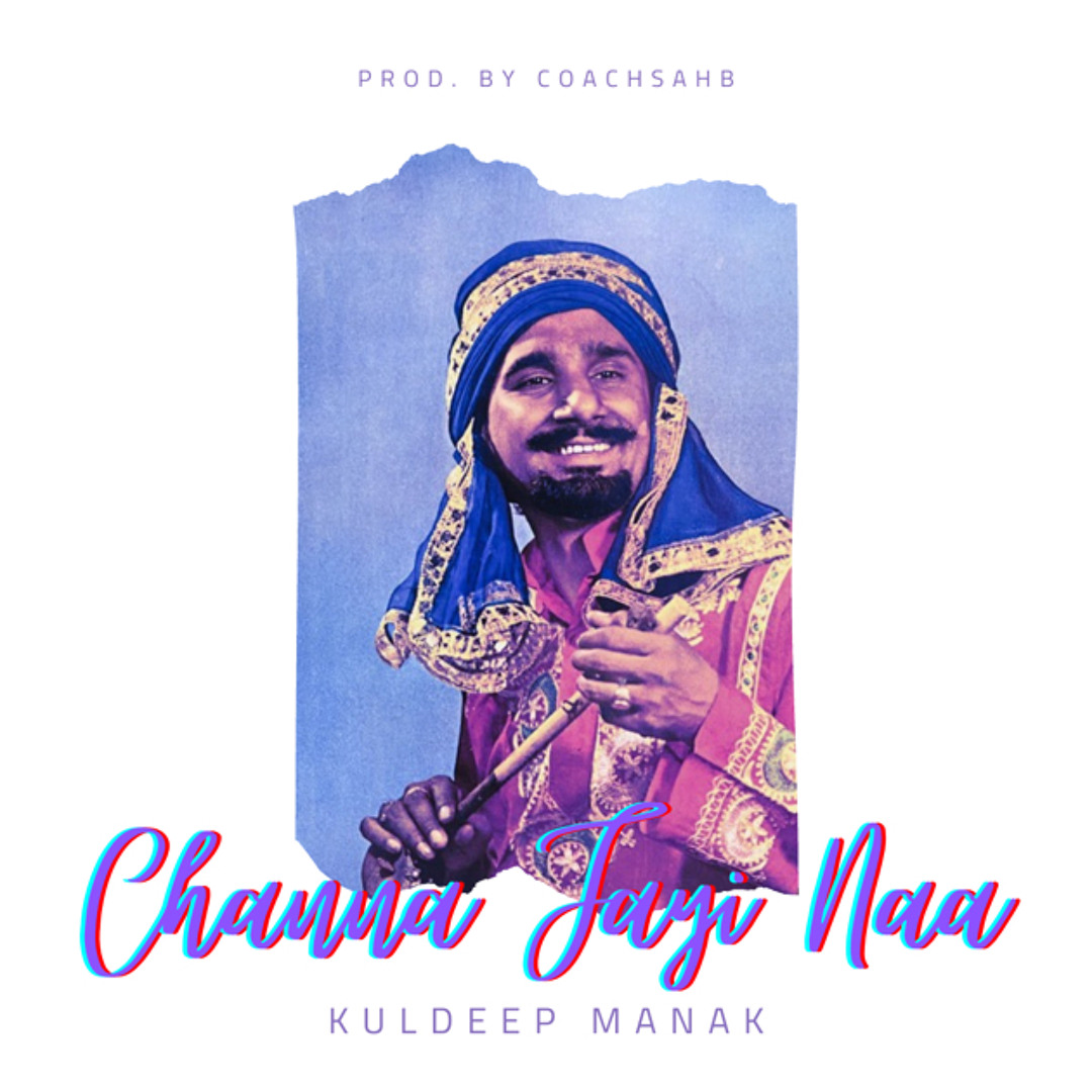Stream CHANNA JAYI NA - KULDEEP MANAK X COACHSAHB by CoachSahb | Listen ...