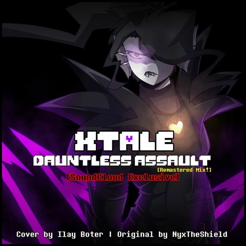 Stream XTALE - Dauntless Assault || Cover By Ilay Boter [Remastered Mix ...