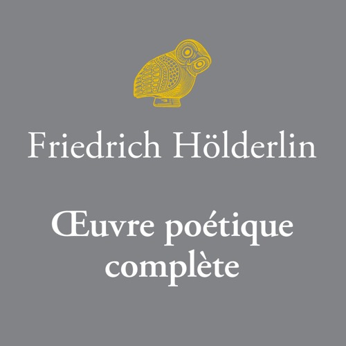 Stream Friedrich Hölderlin - Oeuvre poétique complète by Éditions Les ...