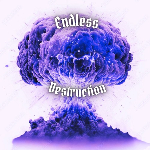 Stream Endless Destruction by Niam | Listen online for free on SoundCloud
