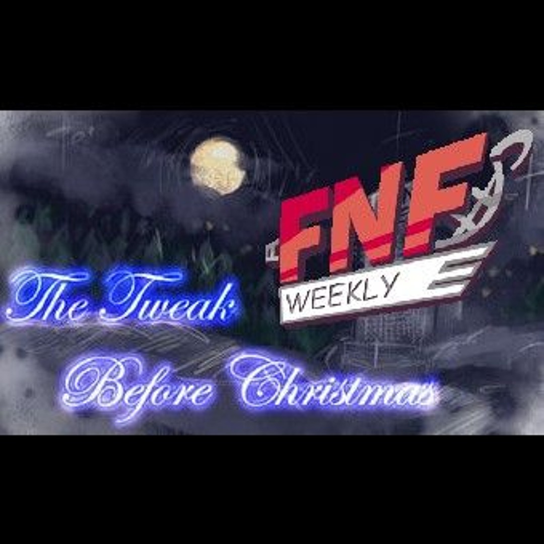 Stream IDK | Listen to FNF Weekly: Tweakmas playlist online for free on ...