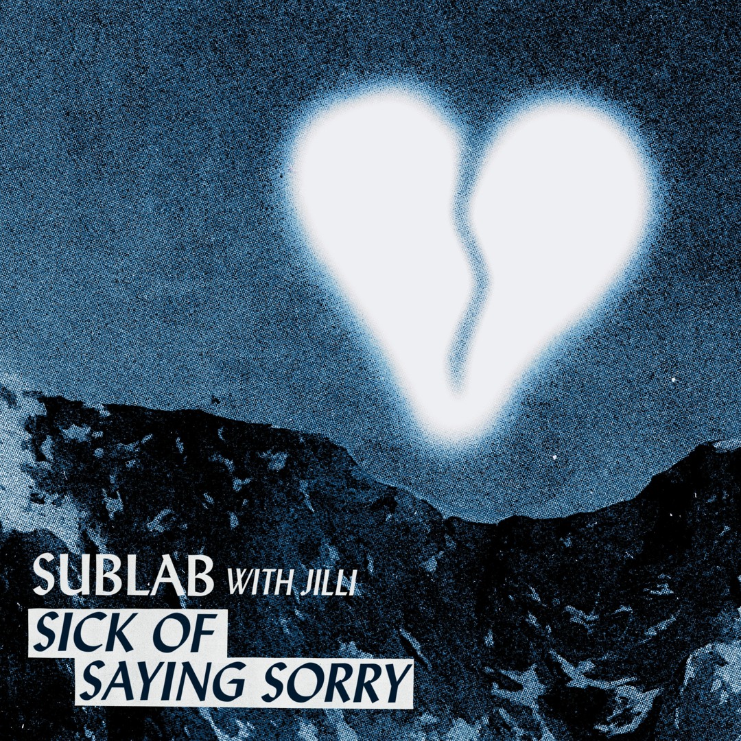 Stream Sublab - Sick Of Saying Sorry (with JiLLi) by MONTA | Listen ...