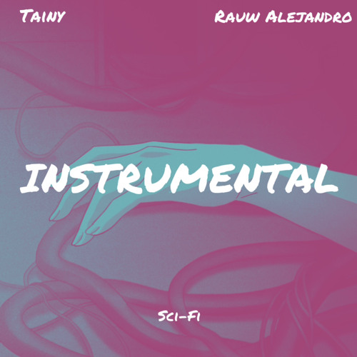 Stream Tainy, Rauw Alejandro - Sci-Fi [INSTRUMENTAL ORIGINAL] by Majin ...