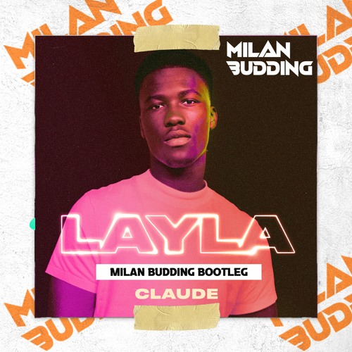Stream Claude - Layla (Milan Budding Bootleg)(PRESS BUY FOR FREE ...