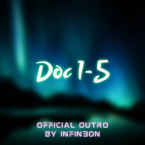 Stream Doc 1-5's Official YouTube Outro by Infin3on | Listen online for ...