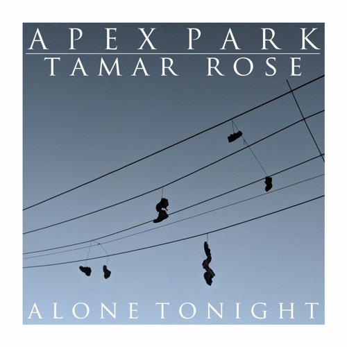 Stream Alone Tonight (w/Tamar Rose) by Apex Park | Listen online for ...