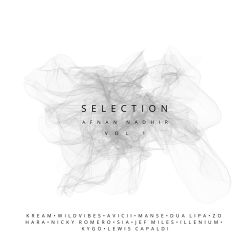 Stream Afnan Nadhir SELECTION : Vol. 1 (KREAM, Kygo, WildVibes, Manse, Nicky Romero, Illenium ...
