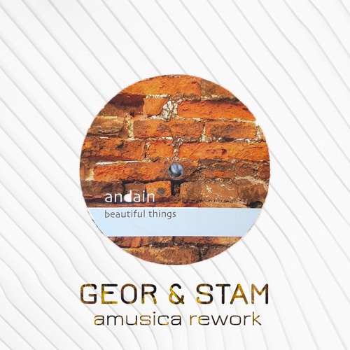 Stream Andain - Beautiful Things (STAM & GEOR REMIX) by Amusica Project ...