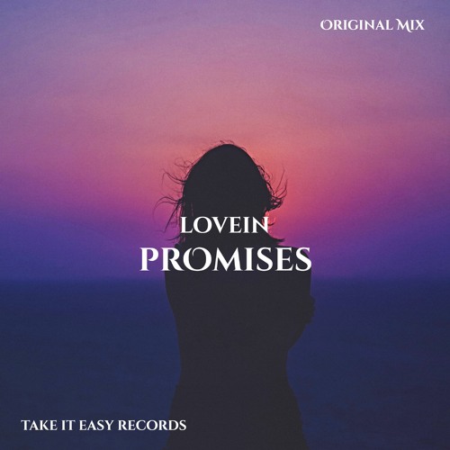 Stream LOVEIN - Promises (Original Mix) by Take It Easy Records ...