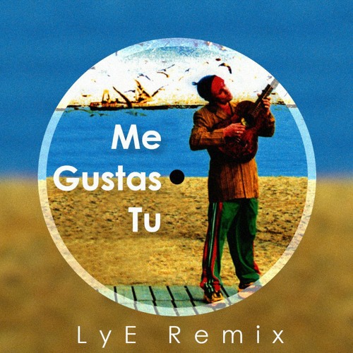 Stream Manu Chao - Me Gustas Tu (LyE Remix) [Free Download] by LyE ...