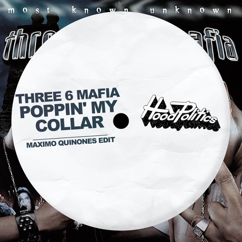 Stream Three 6 Mafia - Poppin My Collar Remix (Maximo Quinones Edit) by ...