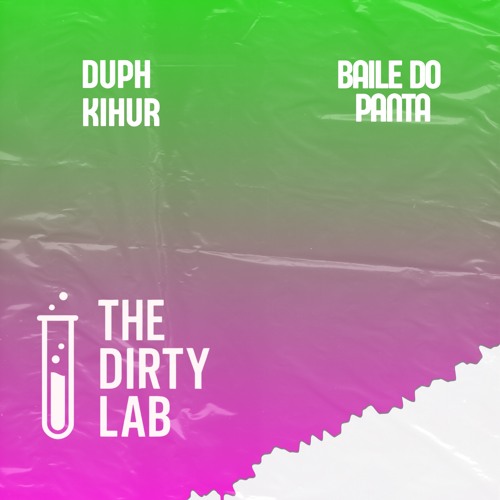 Stream [TDL008] DUPH x KIHUR - Baile do Panta (Edit) by The Dirty Lab ...
