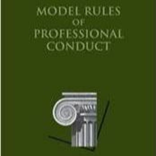 Stream episode Ebook PDF MODEL RULES OF PROF.CONDUCT-20 by Shawnakim ... Stream episode Ebook PDF MODEL RULES OF PROF.CONDUCT-20 by Shawnakim ...