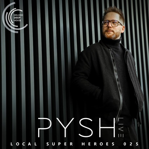 Stream [LOCAL SUPER HEROES 025] - Podcast by Pysh [M.D.H.] by MELODIC ...