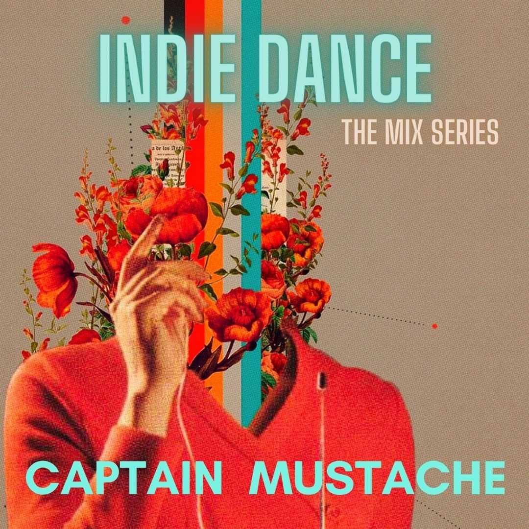 Stream Indie Dance The Mix Series Captain Mustache by Kurt Kjergaard ...