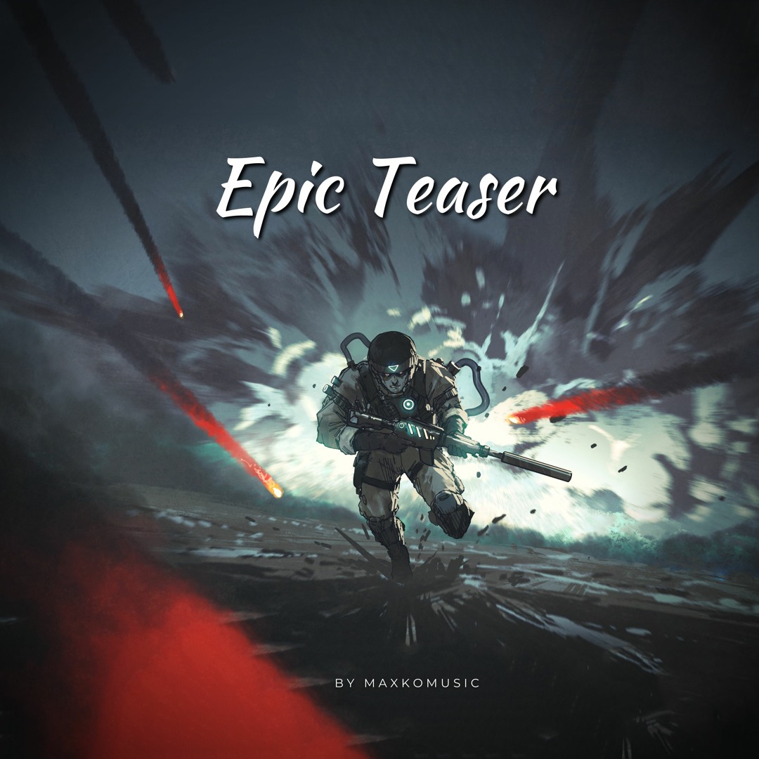 Stream Epic Teaser | Instrumental Epic Music for Video | Cinematic ...