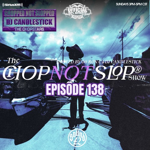 Stream "THE CHOPNOTSLOP SHOW" EPISODE 138 ON #SOUND42 #SIRIUSXM DJ CANDLESTICK by DJ Candlestick ...