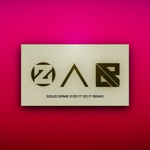 Stream Zedd X Acraze - Squid Games X Do It Do It (Abanilla Reyes Remix ...