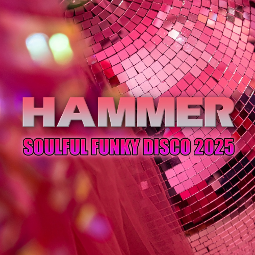 Stream Hammer - Soulful Funky Disco 2025 by DJ HAMMER | Listen online ...