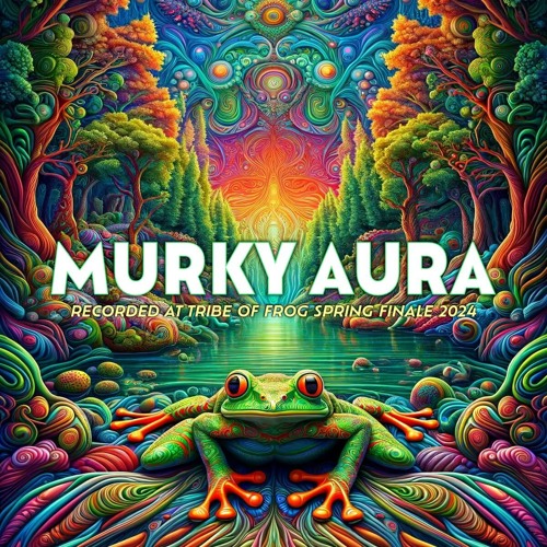 Stream Murky Aura - Recorded at TRiBE of FRoG Spring Finale - April ...